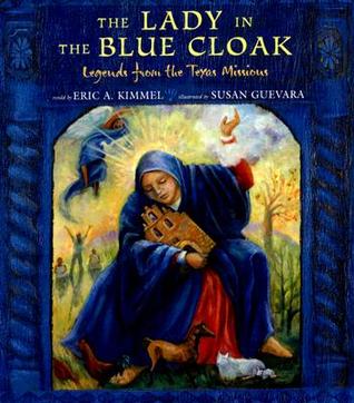 The Lady in the Blue Cloak: Legends from the Texas Missions by Eric A ...