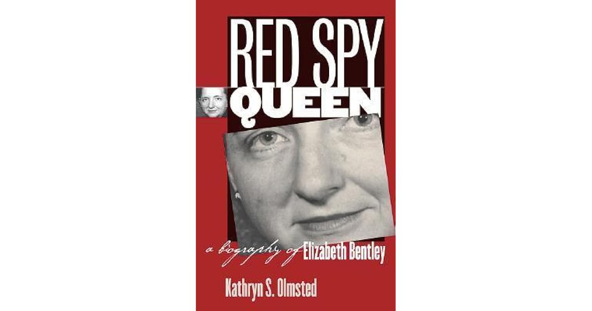 Red Spy Queen: A Biography of Elizabeth Bentley by Kathryn S. Olmsted
