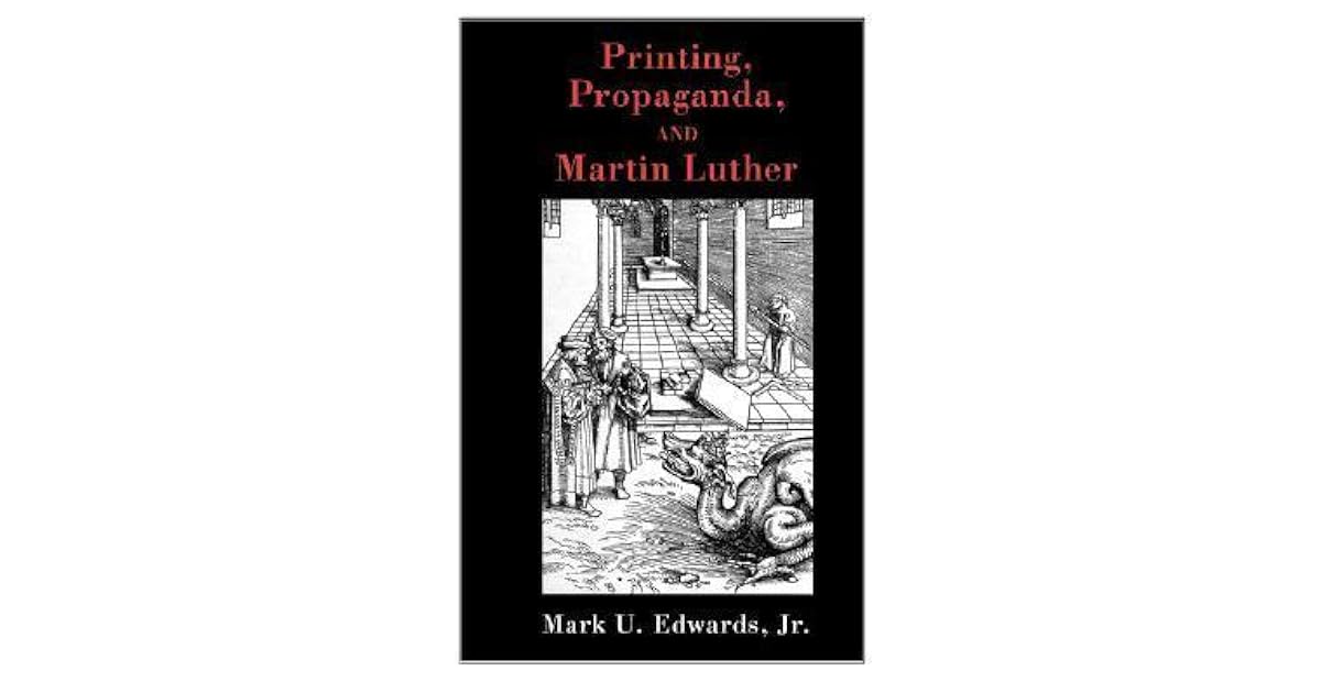 Printing, Propaganda, and Martin Luther by Mark U. Edwards Jr.