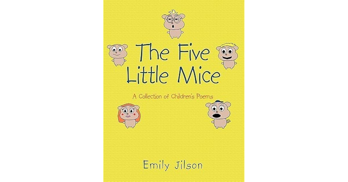 The Five Little Mice: A Collection of Children's Poems by Emily Jilson