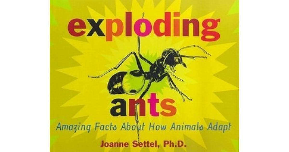 Exploding Ants: Amazing Facts About How Animals Adapt by Joanne Settel