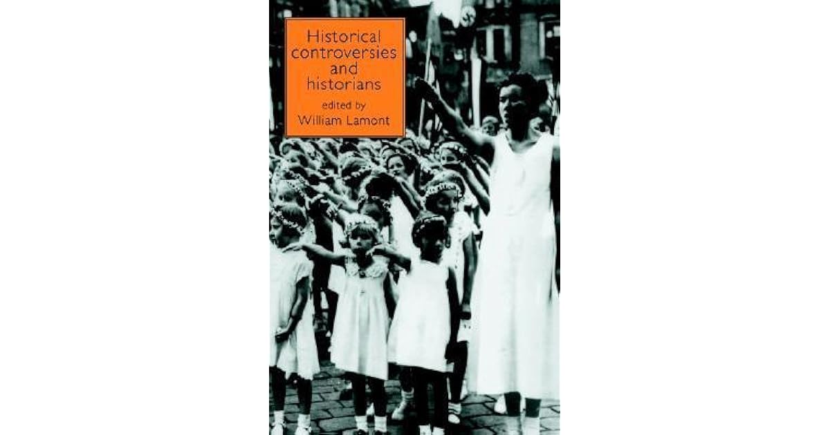 Historical Controversies and Historians by William Lamont