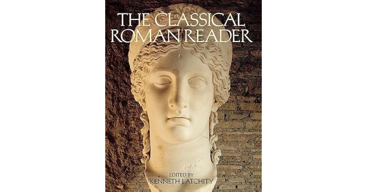 The Classical Roman Reader: New Encounters with Ancient Rome by Kenneth ...