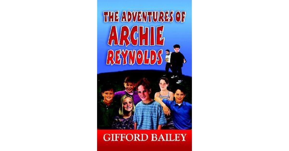 The Adventures of Archie Reynolds by Gifford Bailey