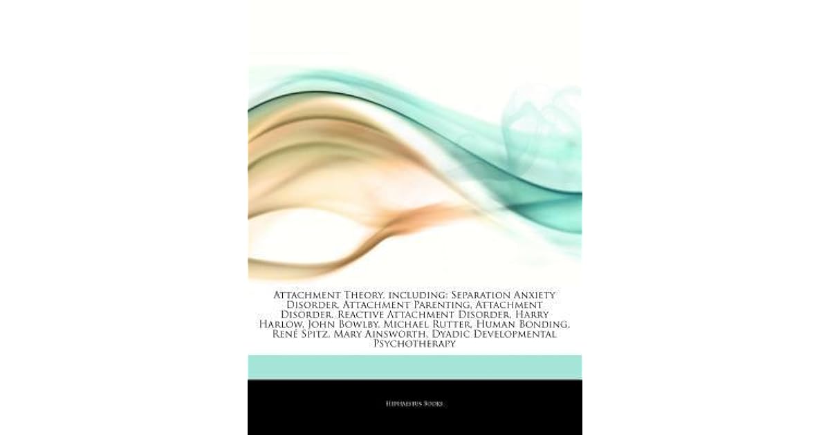 Articles on Attachment Theory, Including: Separation Anxiety Disorder ...