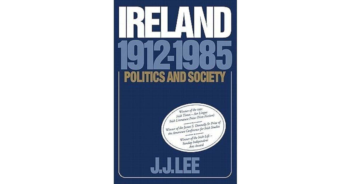 Ireland, 1912-1985: Politics and Society by Joseph J. Lee