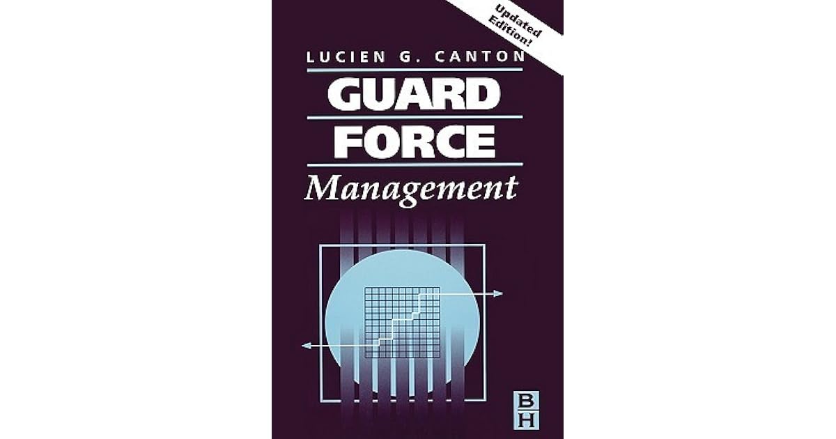 Guard Force Management, Updated Edition by Lucien Canton
