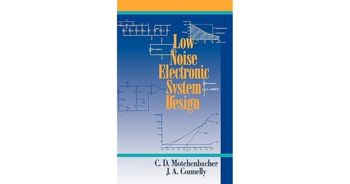 Low-Noise Electronic System Design by C.D. Motchenbacher