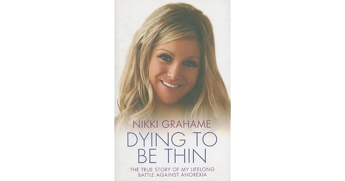 Dying to Be Thin by Nikki Grahame