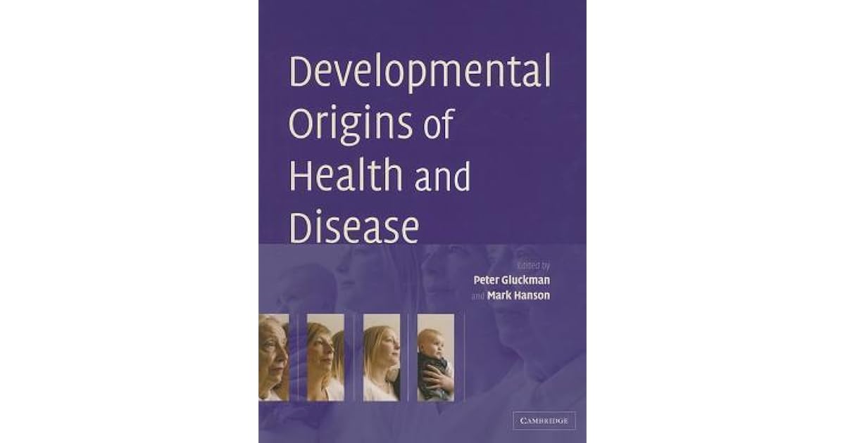 Developmental Origins of Health and Disease by Peter Gluckman