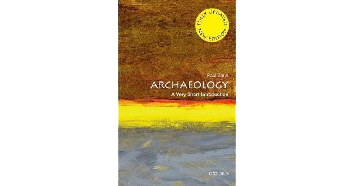 Archaeology: A Very Short Introduction by Paul G. Bahn