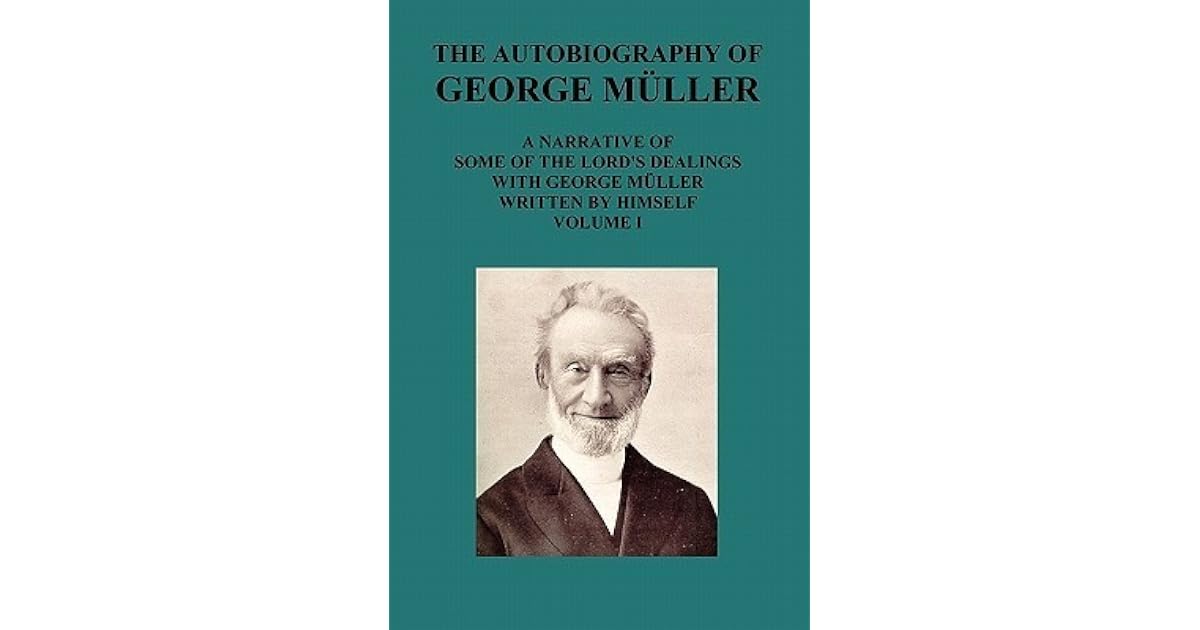 The Autobiography of George Müller a Narrative of Some of the Lord's ...