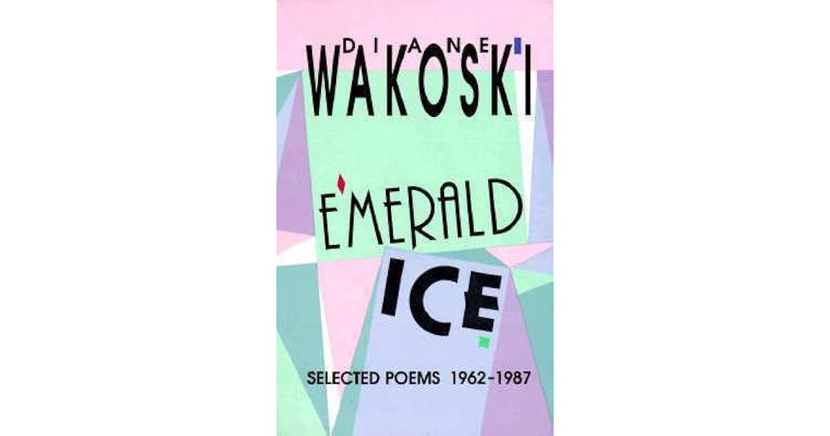 Emerald Ice: Selected Poems, 1962-1987 by Diane Wakoski