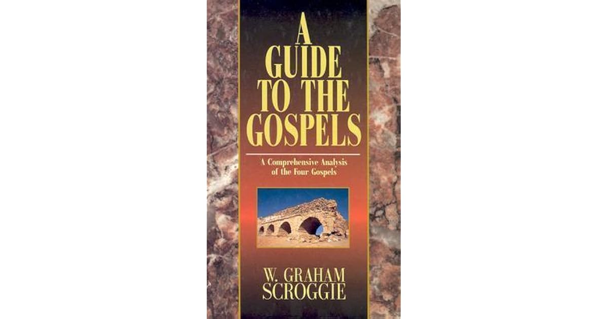 A Guide to the Gospels by W. Graham Scroggie