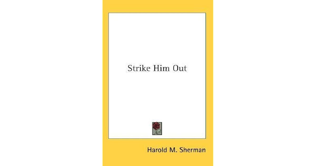 Strike Him Out by Harold M. Sherman