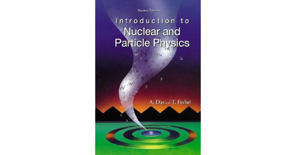 Introduction to Nuclear and Particle Physics by Ashok Das