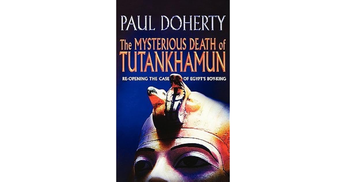 The Mysterious Death Of Tutankhamun by Paul Doherty