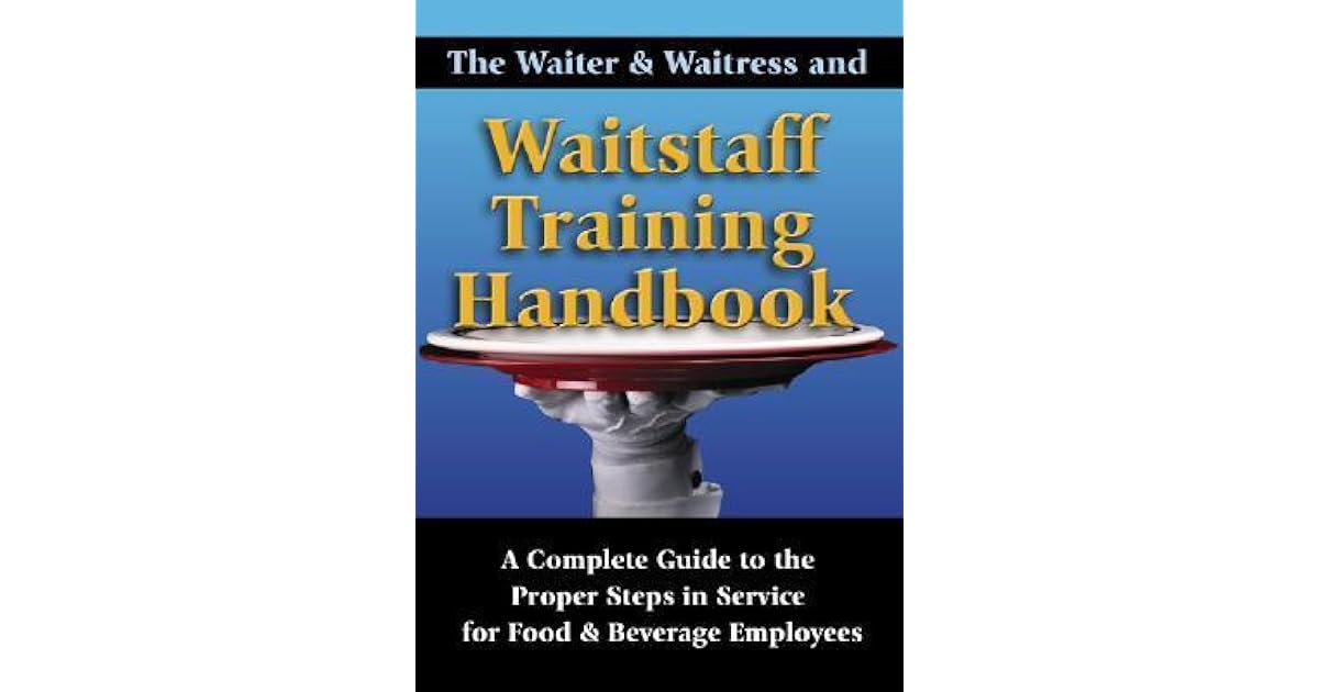 The Waiter & Waitress and Wait Staff Training Handbook: A Complete ...