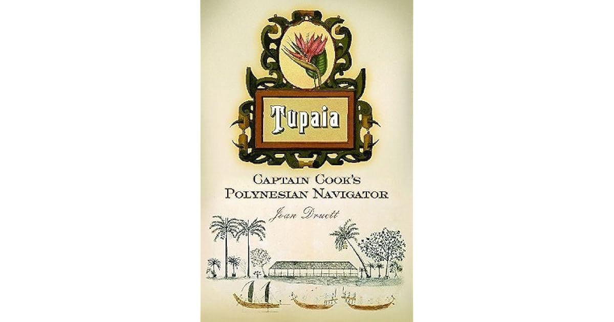 Tupaia: Captain Cook's Polynesian Navigator by Joan Druett