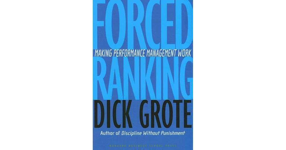 Forced Ranking Making Performance Management Work By Dick Grote forced-ranking-making-performance-management-work-by-dick-grote