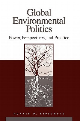 Global Environmental Politics: Power, Perspectives, and Practice by ...
