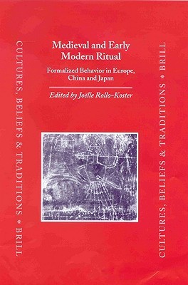 Medieval and Early Modern Ritual: Formalized Behavior in Europe, China ...