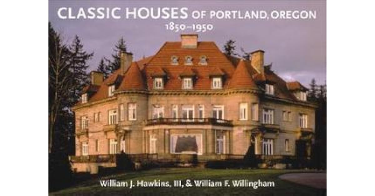 Classic Houses of Portland, Oregon, 1850–1950 by William J. Hawkins III