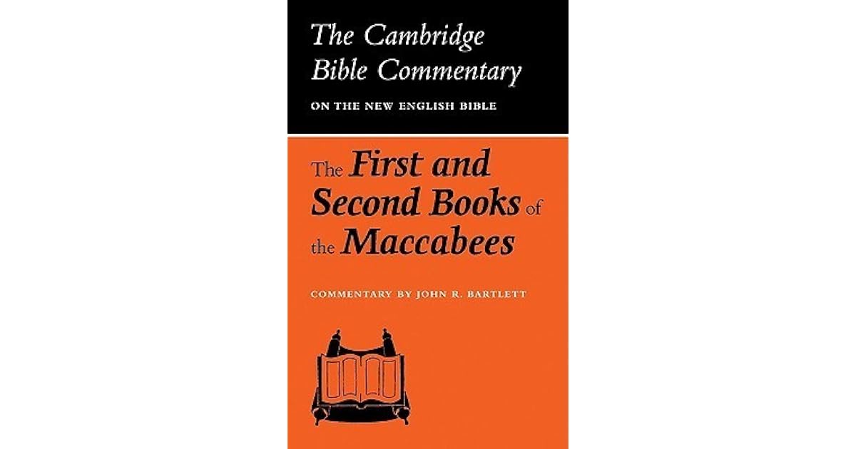 The First and Second Books of the Maccabees by John R. Bartlett