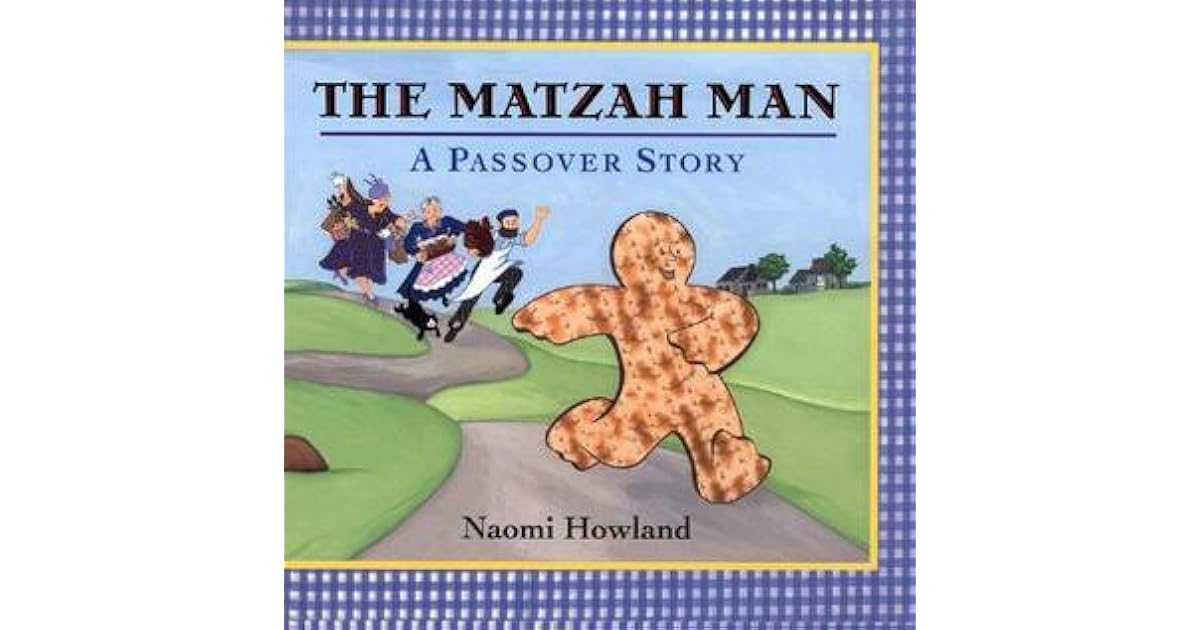 The Matzah Man: A Passover Story by Naomi Howland
