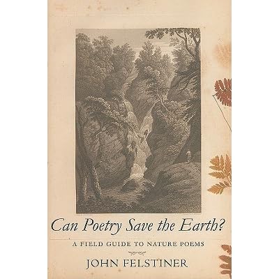 Can Poetry Save the Earth?: A Field Guide to Nature Poems by John ...