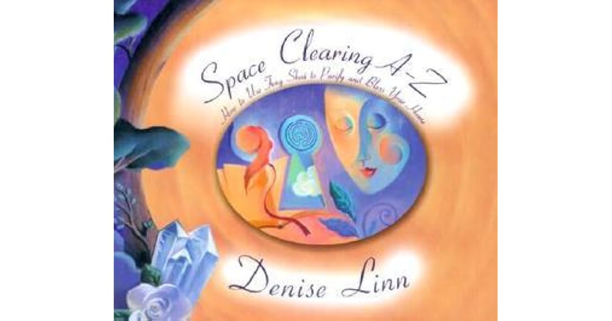 Space Clearing A-Z: How to Use Feng Shui to Purify and Bless Your Home ...