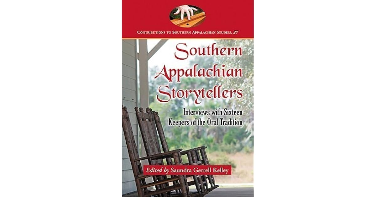 Southern Appalachian Storytellers: Interviews with Sixteen Keepers of ...