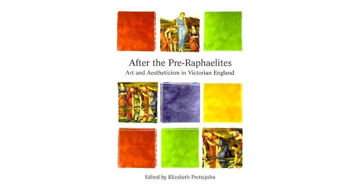 After the Pre-Raphaelites: Art and Aestheticism in Victorian England by ...