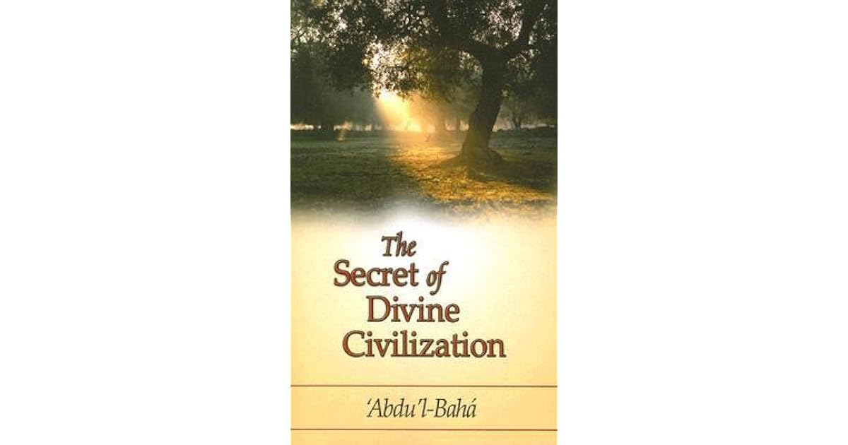The Secret of Divine Civilization by Abdu'l-Bahá