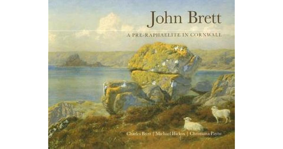 John Brett: A Pre-Raphaelite in Cornwall by Charles Brett