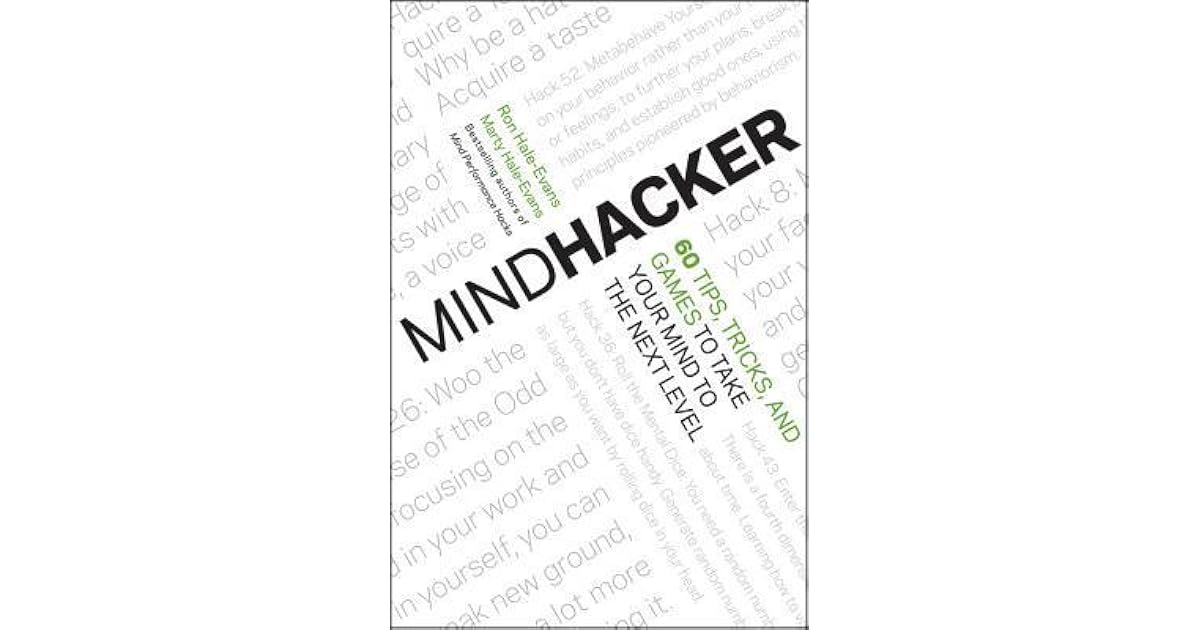Mindhacker: 60 Tips, Tricks, and Games to Take Your Mind to the Next ...