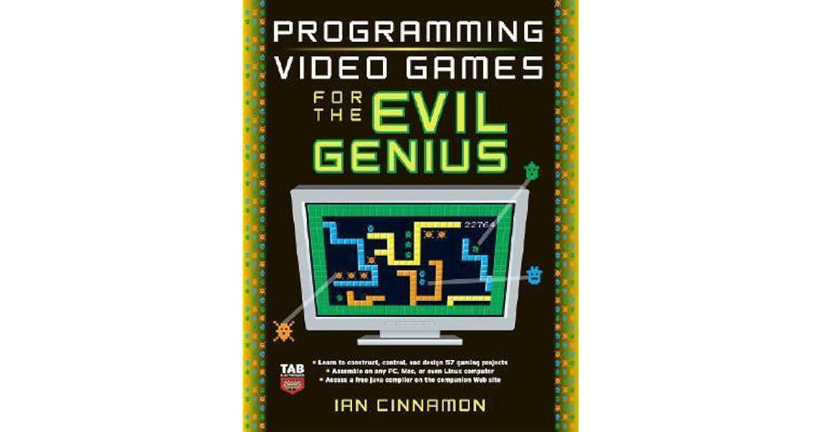 Programming Video Games for the Evil Genius by Ian Cinnamon
