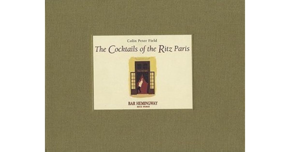 The Cocktails of the Ritz Paris by Colin Peter Field