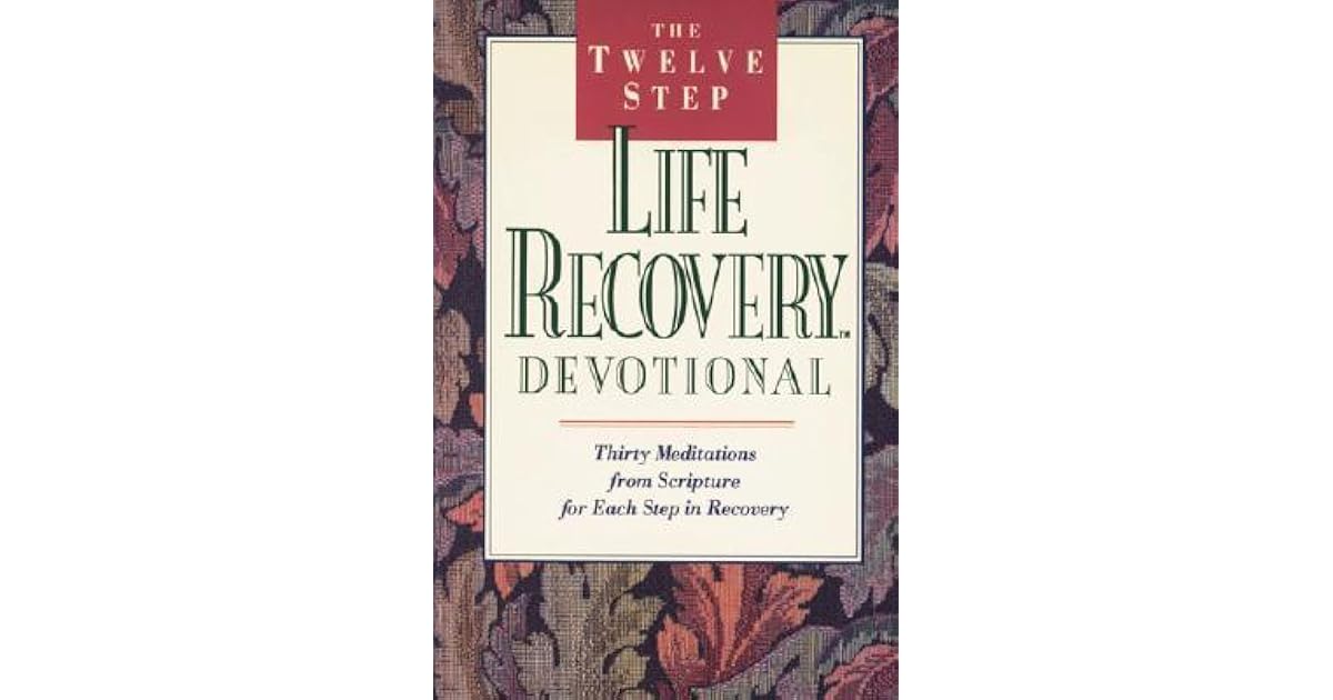 The Twelve Step Life Recovery Devotional: Thirty Meditations from ...