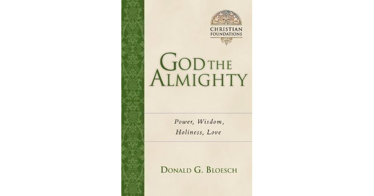 God the Almighty: Power, Wisdom, Holiness, Love by Donald G. Bloesch