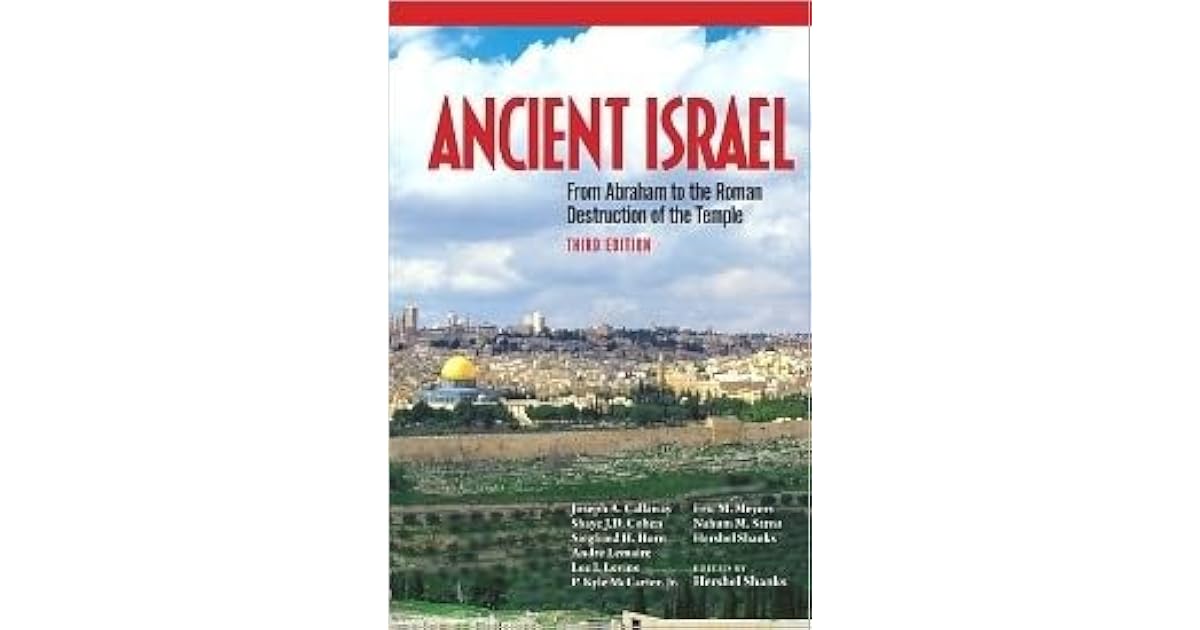 Ancient Israel: From Abraham to the Roman Destruction of the Temple ...