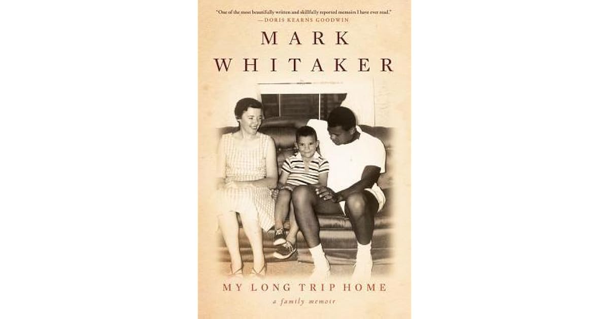 My Long Trip Home: A Family Memoir by Mark Whitaker