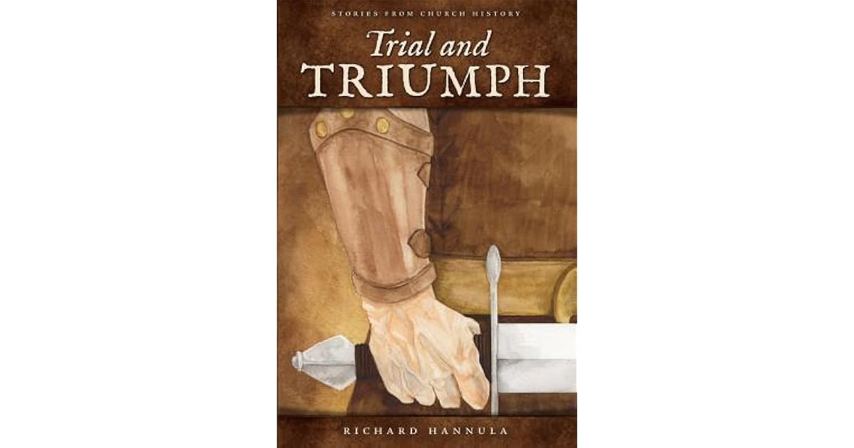 Trial and Triumph: Stories from Church History by Richard M. Hannula