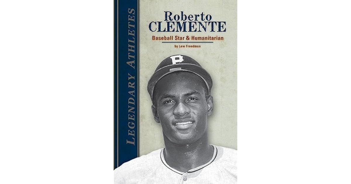 Roberto Clemente: Baseball Star & Humanitarian by Lew Freedman