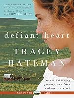 Defiant Heart (Westward Hearts #1) by Tracey Bateman