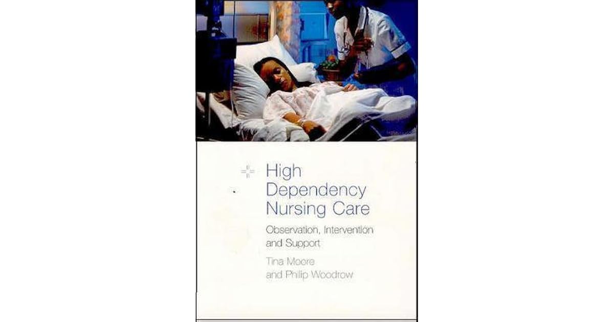 High Dependency Nursing Care: Observation, Intervention and Support for ...
