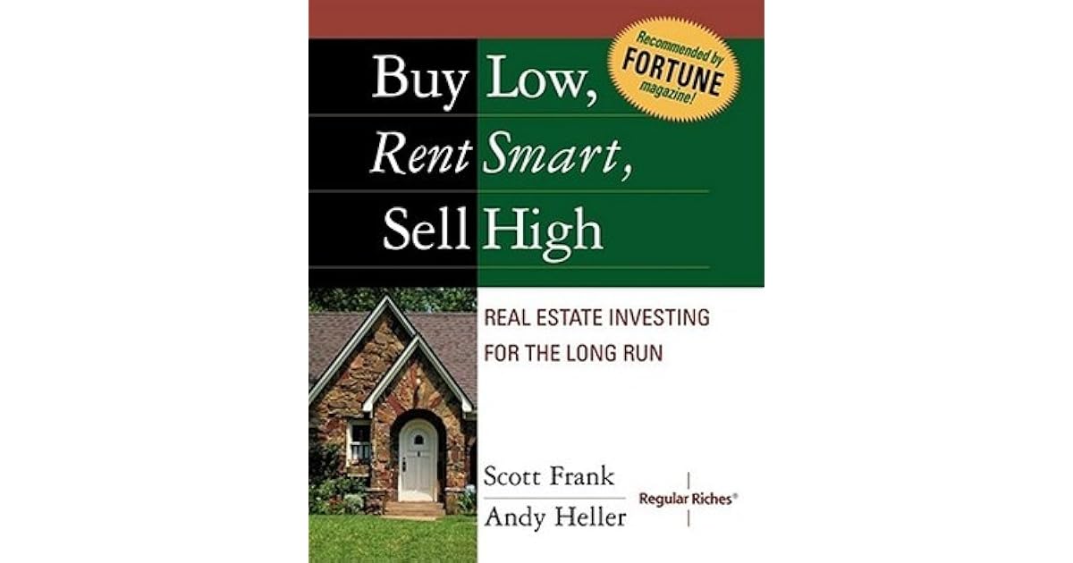 Buy Low, Rent Smart, Sell High: Real Estate Investing for the Long Run ...
