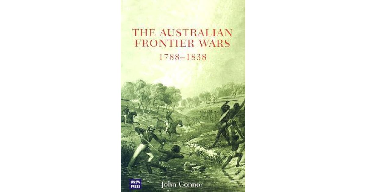 Australian Frontier Wars, 1788-1838 by John Connor