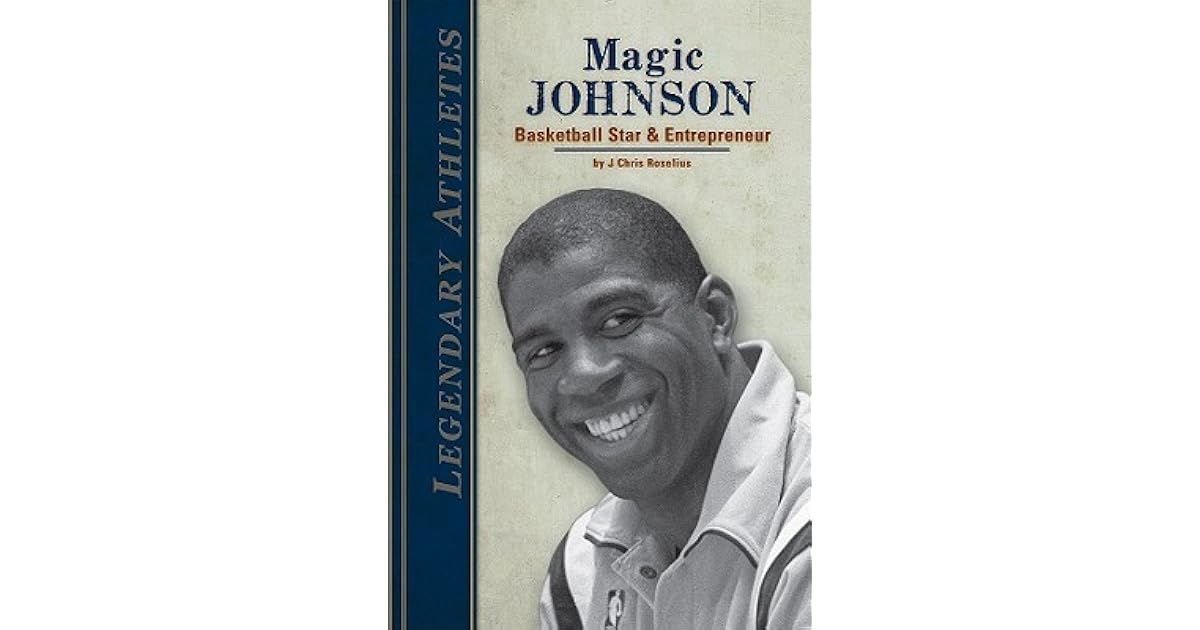 Magic Johnson: Basketball Star & Entrepreneur by J. Chris Roselius