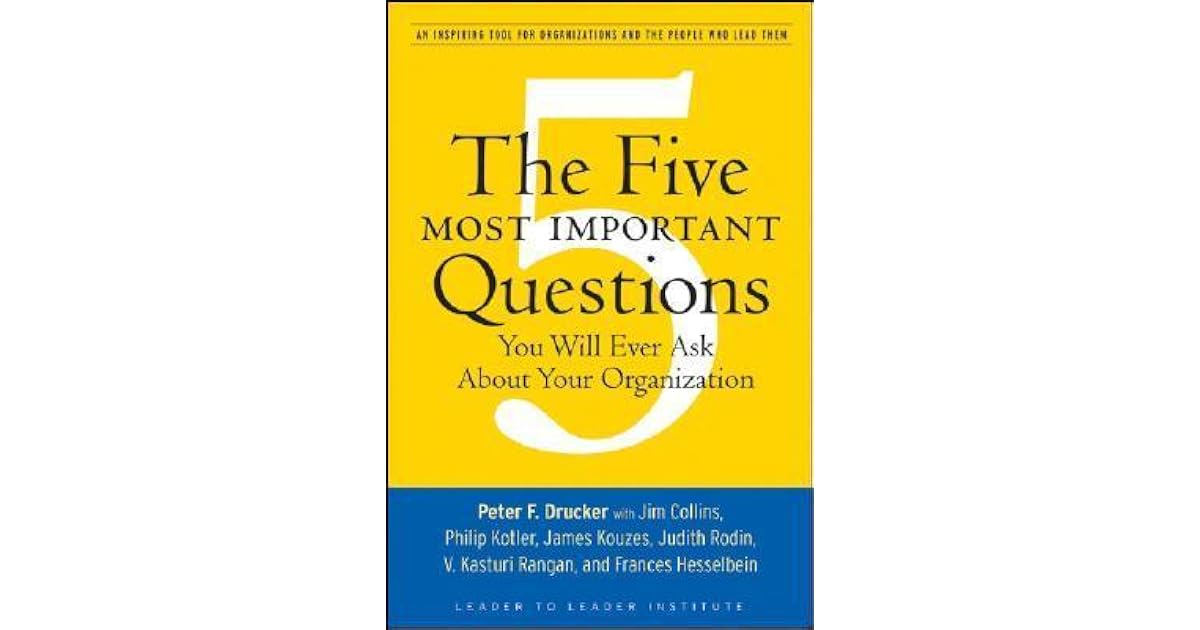 The Five Most Important Questions You Will Ever Ask about Your Organization: An Inspiring Tool ...
